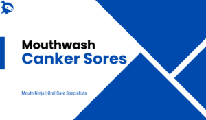 7 Best Mouthwash For Canker Sores: (Buyer’s Guide & Reviews) - Mouth Ninja